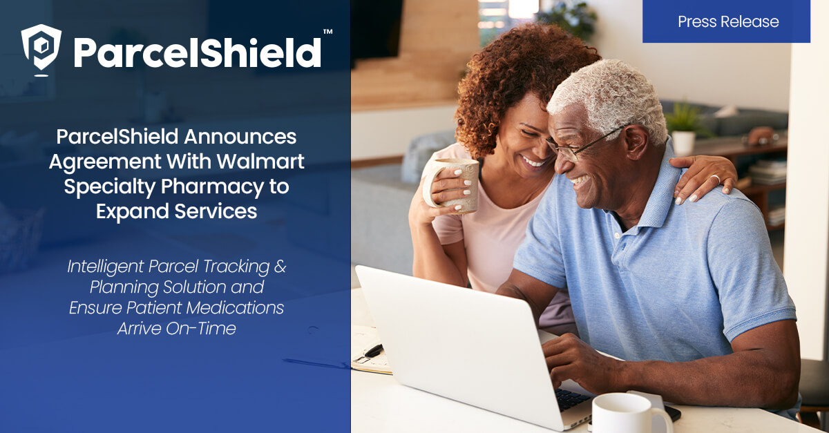 ParcelShield® Announces Agreement With Walmart Specialty Pharmacy to ...