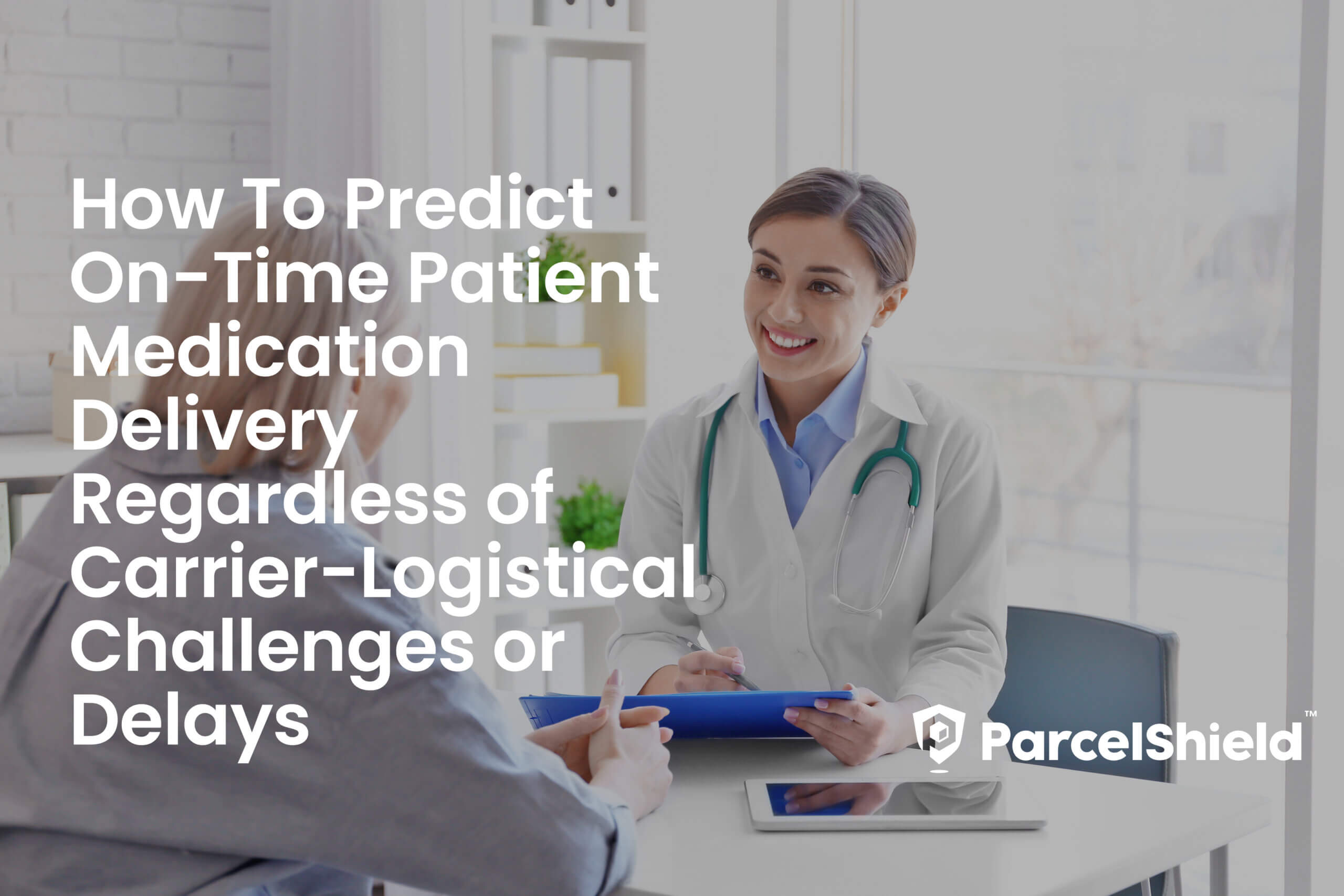 How To Predict On-Time Patient Medication Delivery Regardless of Carrier-Logistical Challenges ...