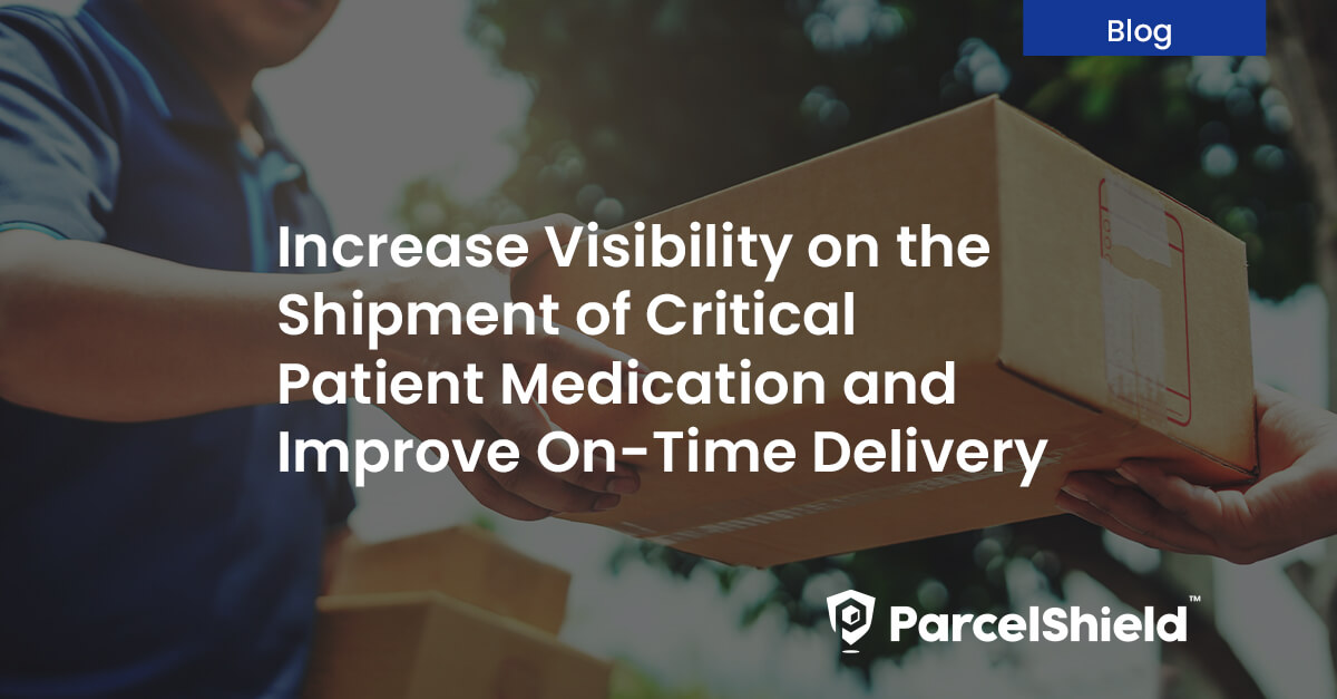 Increase Visibility on the Shipment of Critical Patient Medication and ...