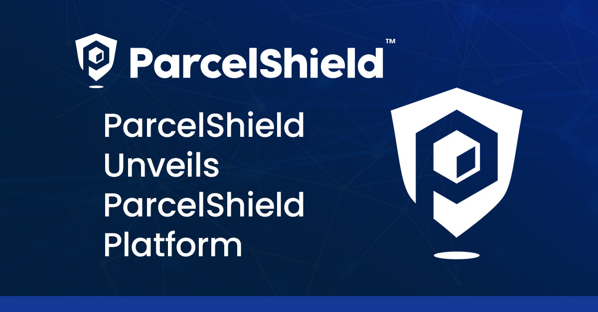 ParcelShield® Unveils ParcelShield Platform - ParcelShield - Protecting ...
