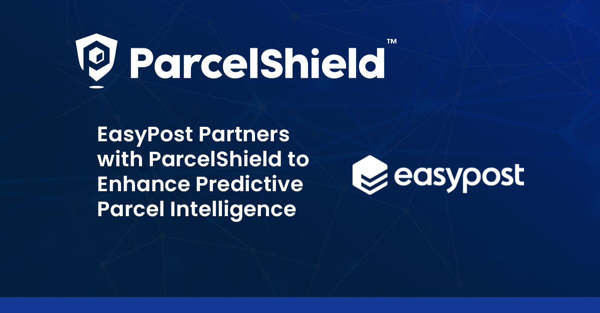 EasyPost Partners with ParcelShield to Enhance Predictive Parcel ...